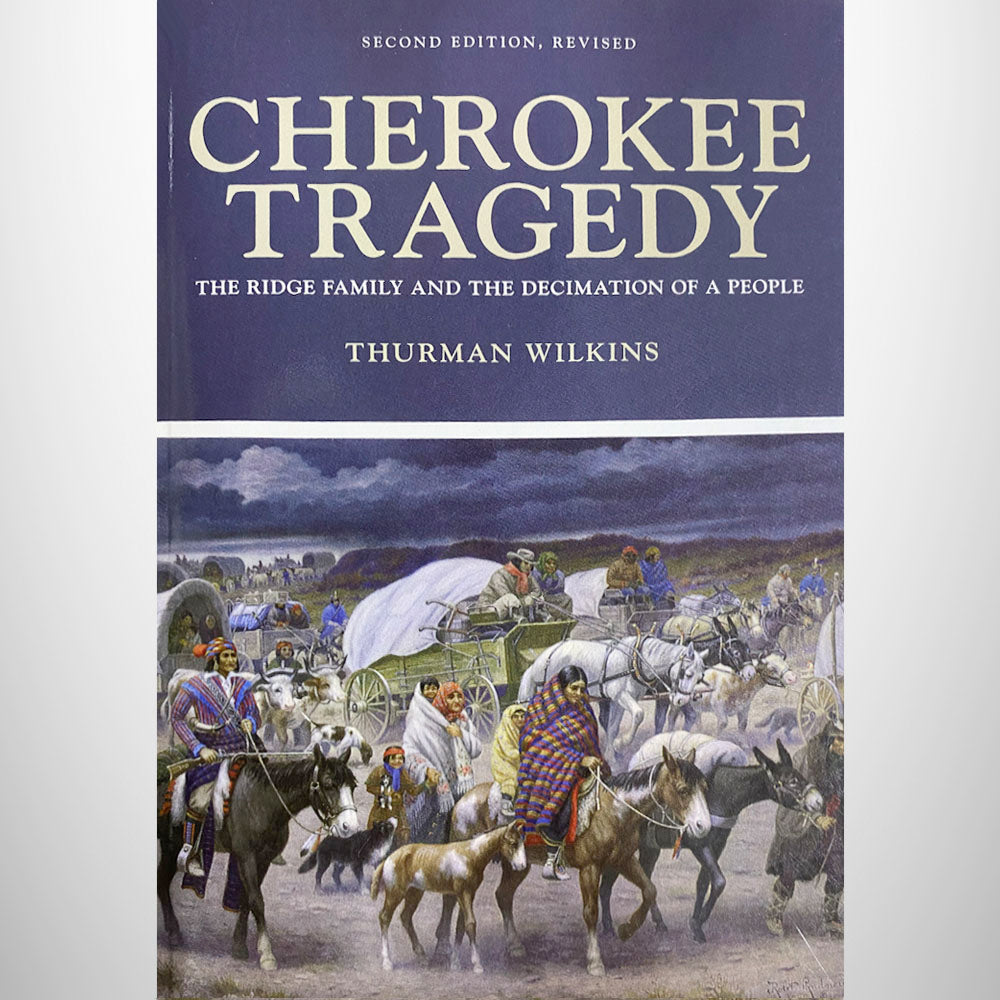 Cherokee Tragedy: The Ridge Family and the Decimation of a People ...