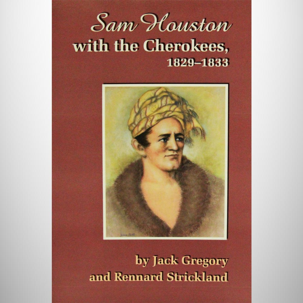 Sam Houston with the Cherokee: 1829 - 1833 – Cherokee Nation Gift Shop