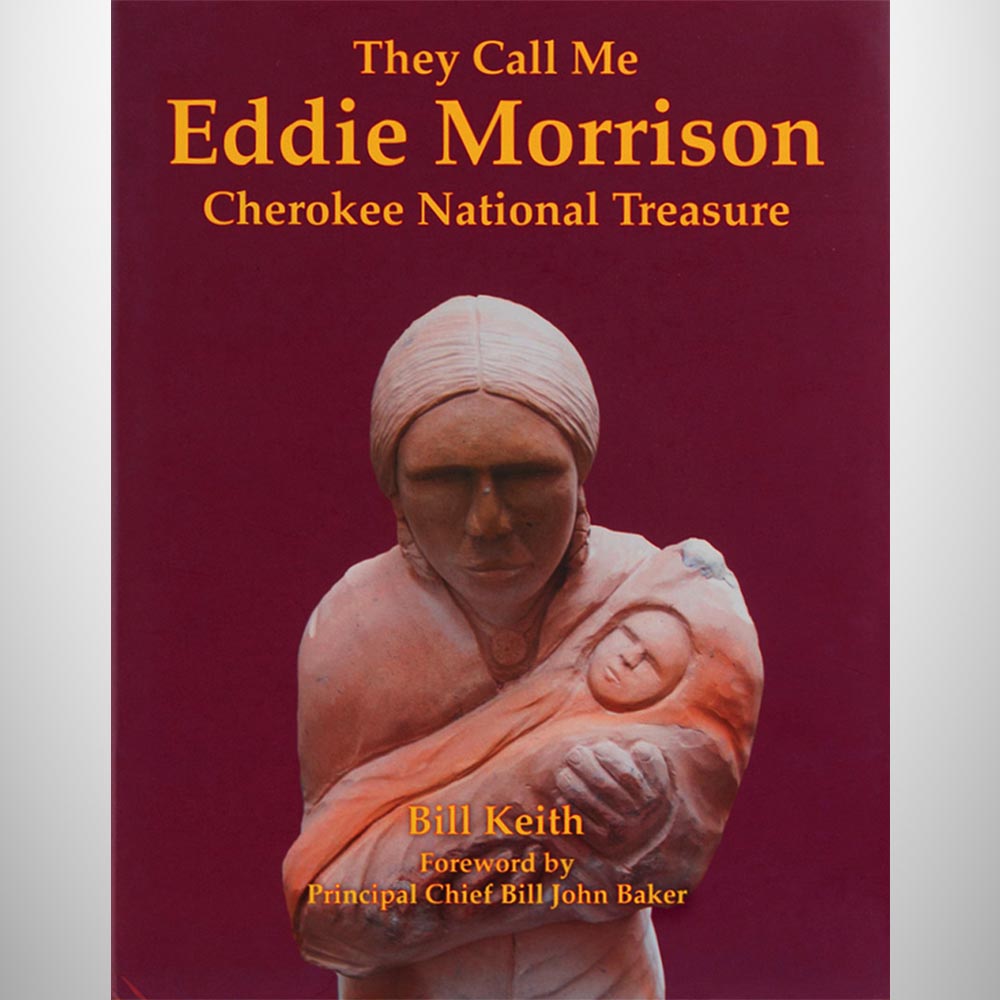 They Call Me Eddie Morrison: Cherokee National Treasure – Cherokee ...